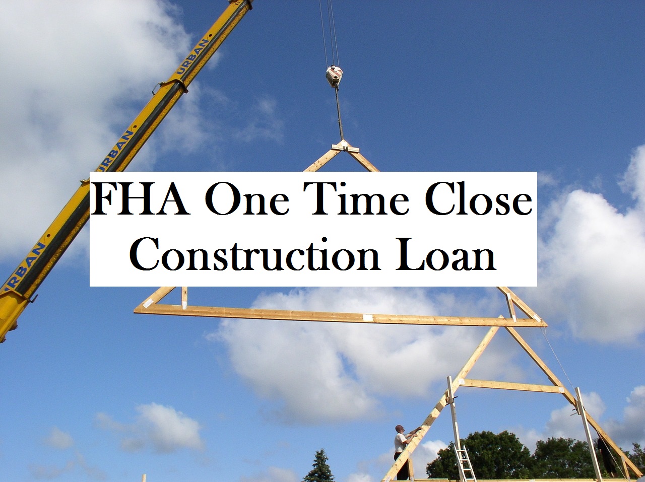 FHA One Time Close Construction Loan Get FHA VA USDA Mortgage Rates